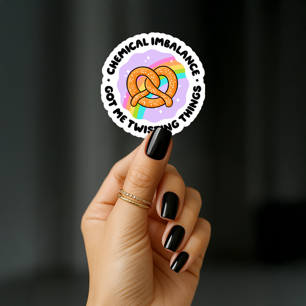 Chemical Imbalance got me twisting things Sticker – The Unfiltered Co